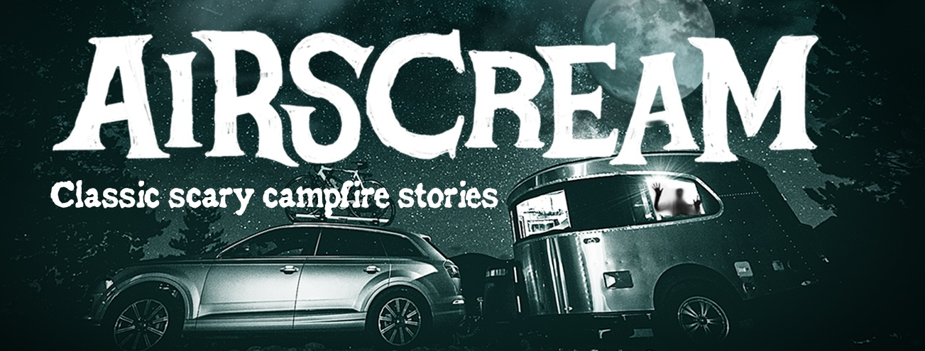 AirScream ... Classic scary campfire stories - RV Wheel Life